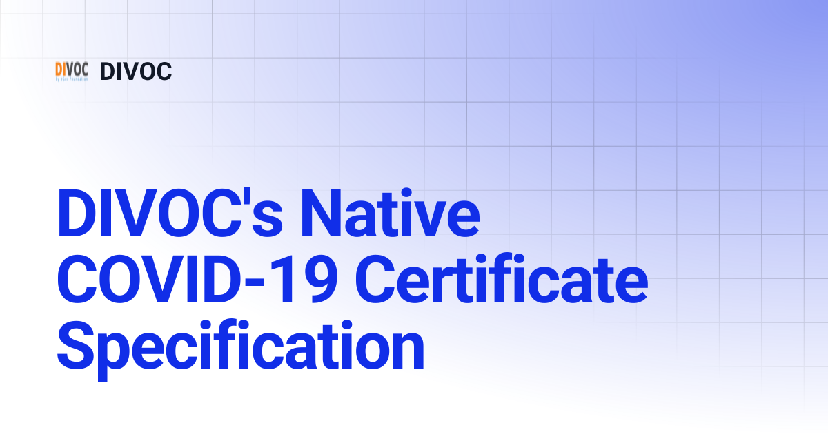 DIVOC's Native COVID-19 Certificate Specification | DIVOC 3.0 | DIVOC
