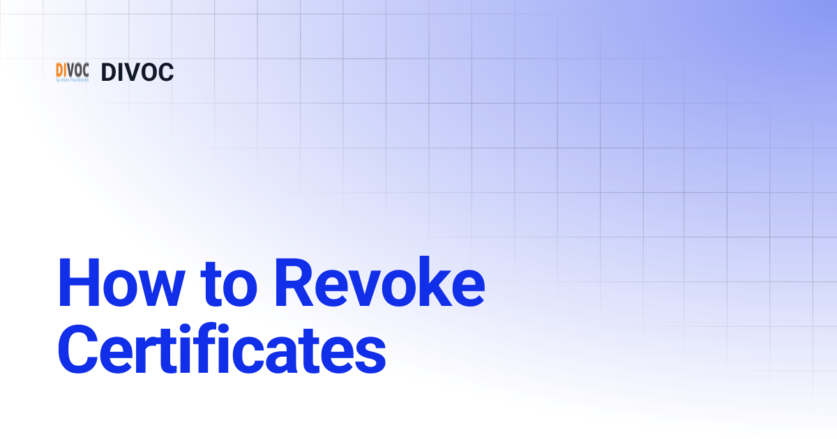 How to Revoke Certificates | DIVOC 3.1 | DIVOC