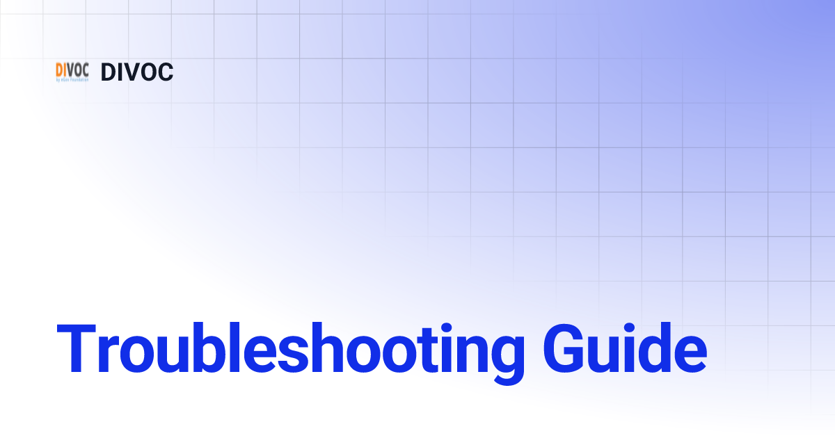 Troubleshooting Guide | DIVOC