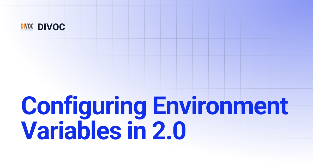 Configuring Environment Variables in 2.0 | DIVOC