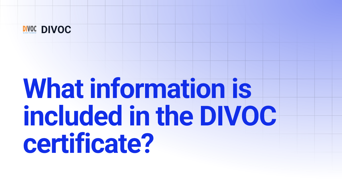 What information is included in the DIVOC certificate? | DIVOC