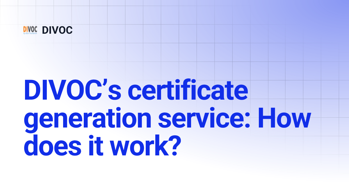 DIVOC’s certificate generation service: How does it work? | DIVOC