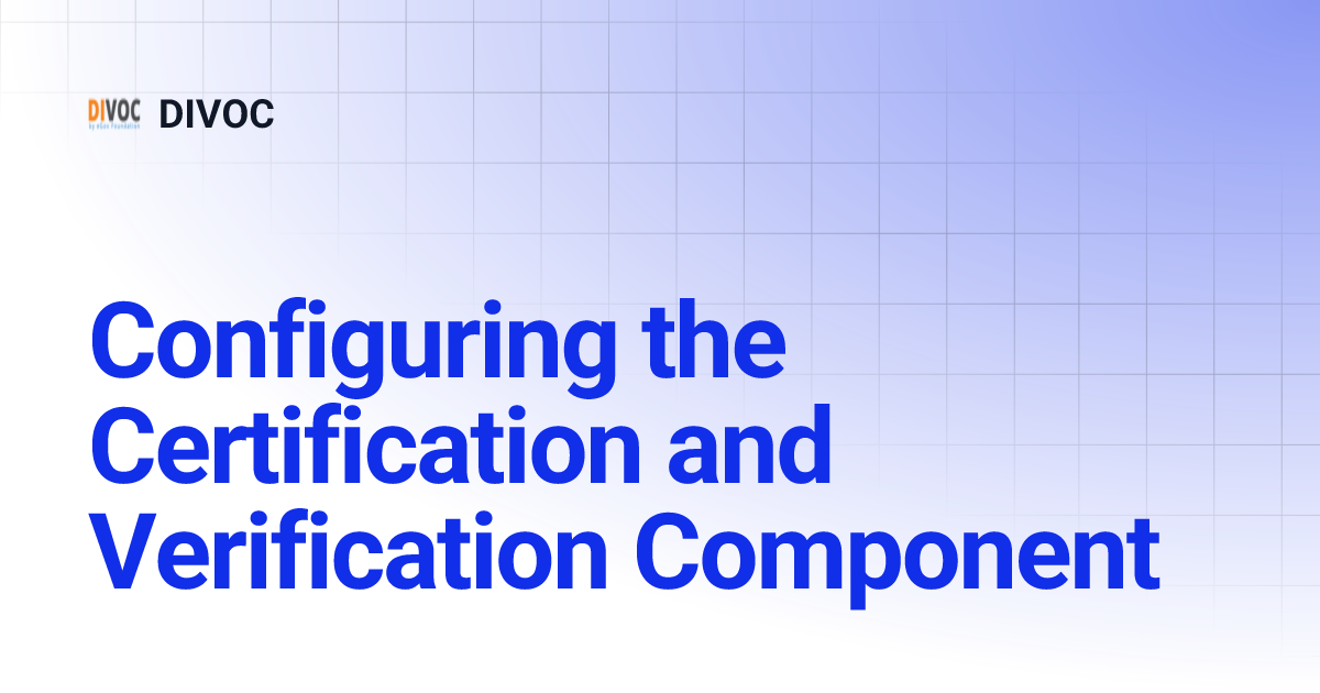 Configuring the Certification and Verification Component | DIVOC