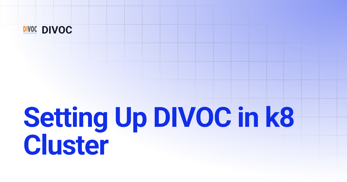 Setting Up DIVOC in k8 Cluster | DIVOC